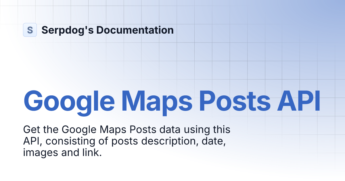 Google Maps Posts API | Serpdog's Documentation